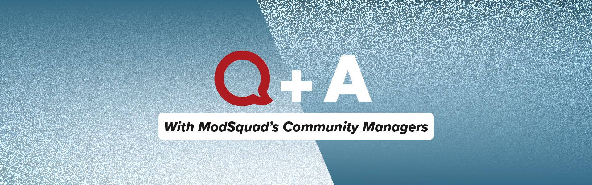 Q+A with ModSquad’s Community Managers